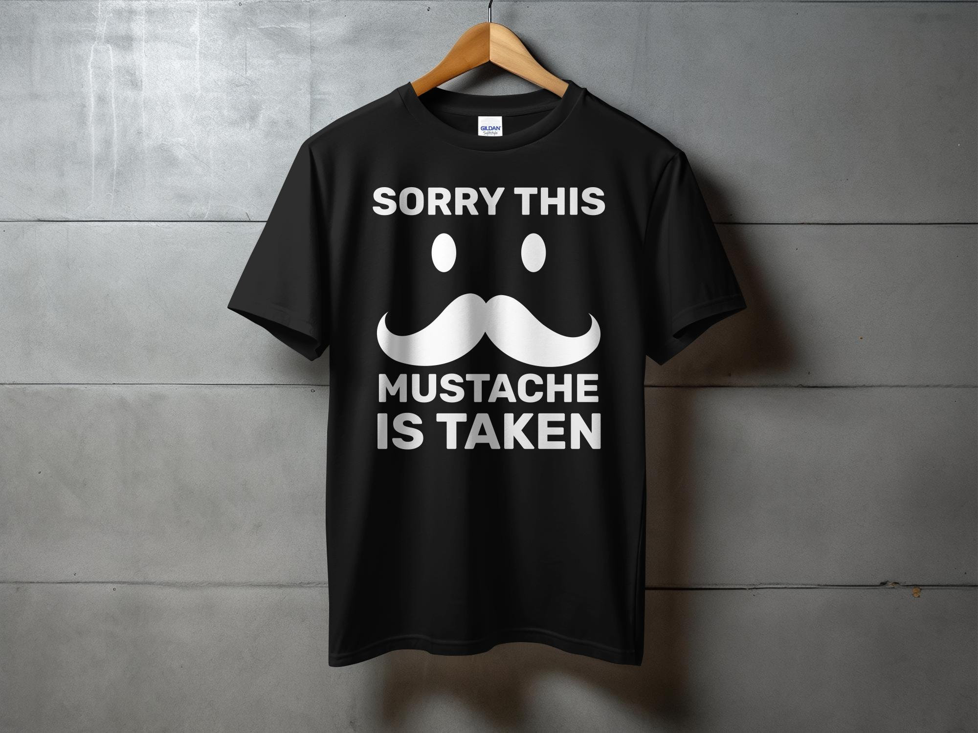 Funny Mustache T-shirt, Sorry This Mustache is Taken Tee, Black and ...