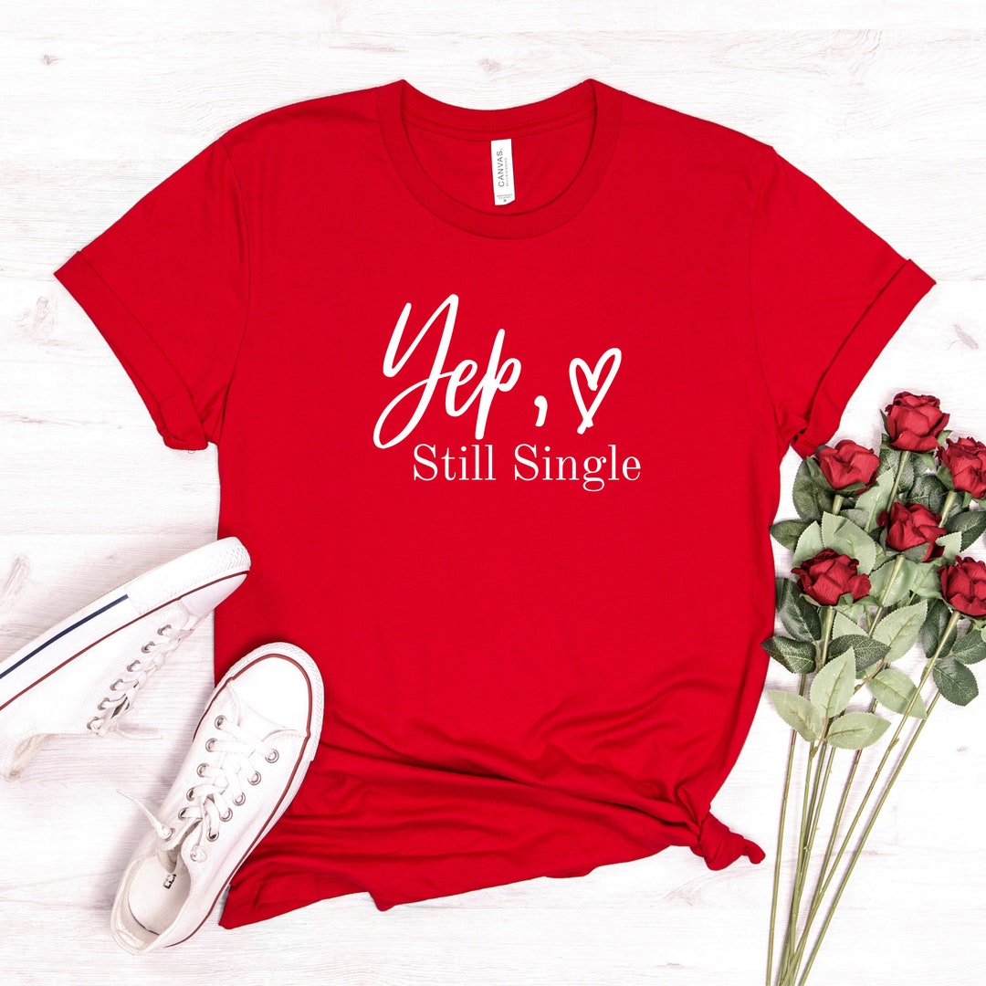 Still Single, Cut File for Cricut, Cut File for Cricut, Valentine Shirt ...