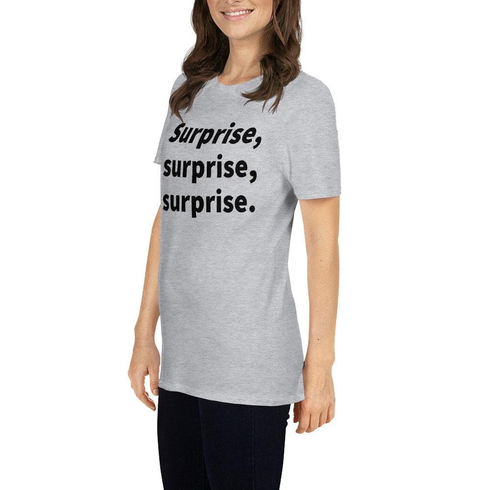 Surprise Surprise Surprise T-shirt, Positive Tee, Funny Shirt, Surprise ...