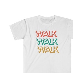 Walk Walk Walk T Shirt. Walking is the Best Exercise for Any Age! Walk ...