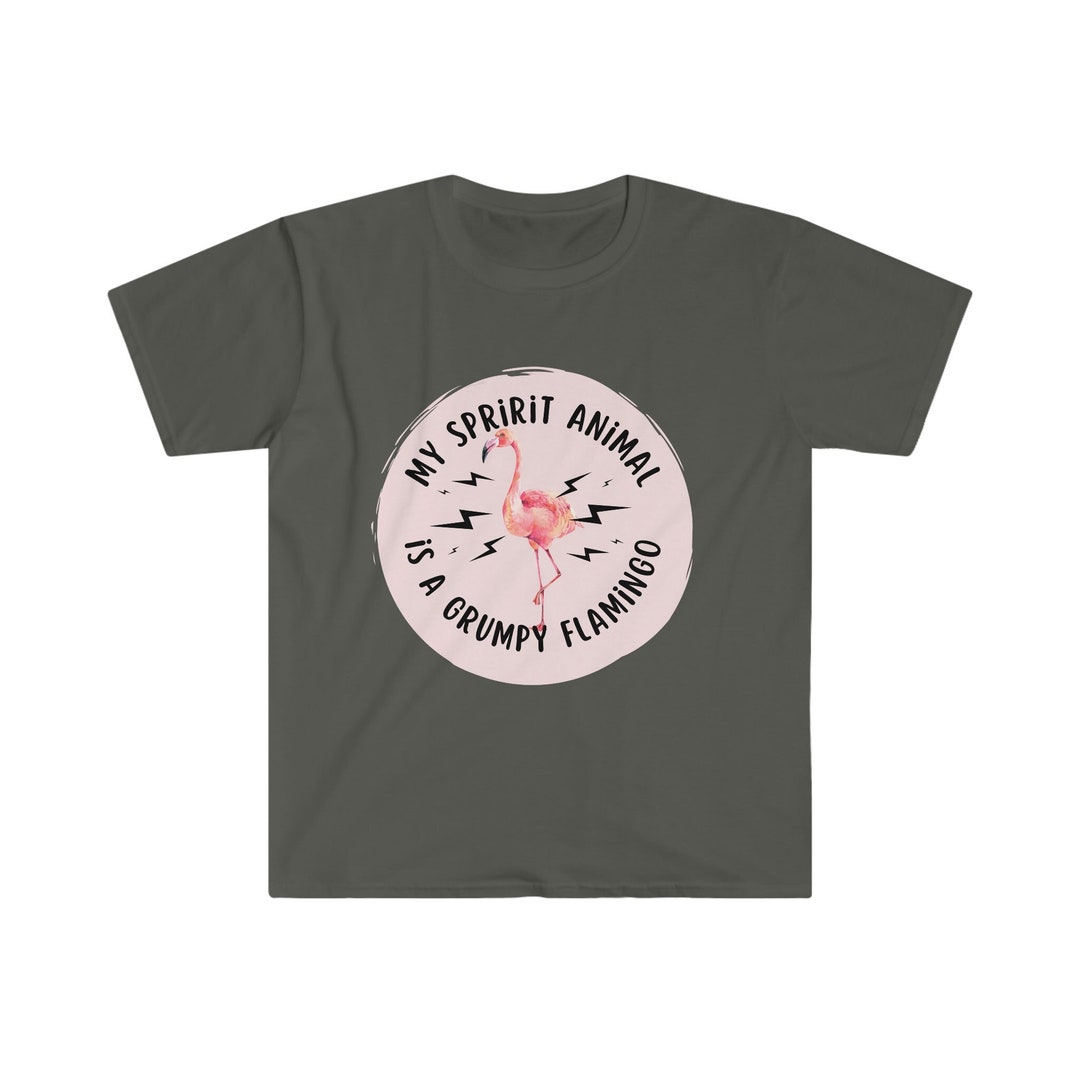 My Spirit Animal is a Grumpy Flamingo, Casual Friday Tee, Grumpy Day T ...