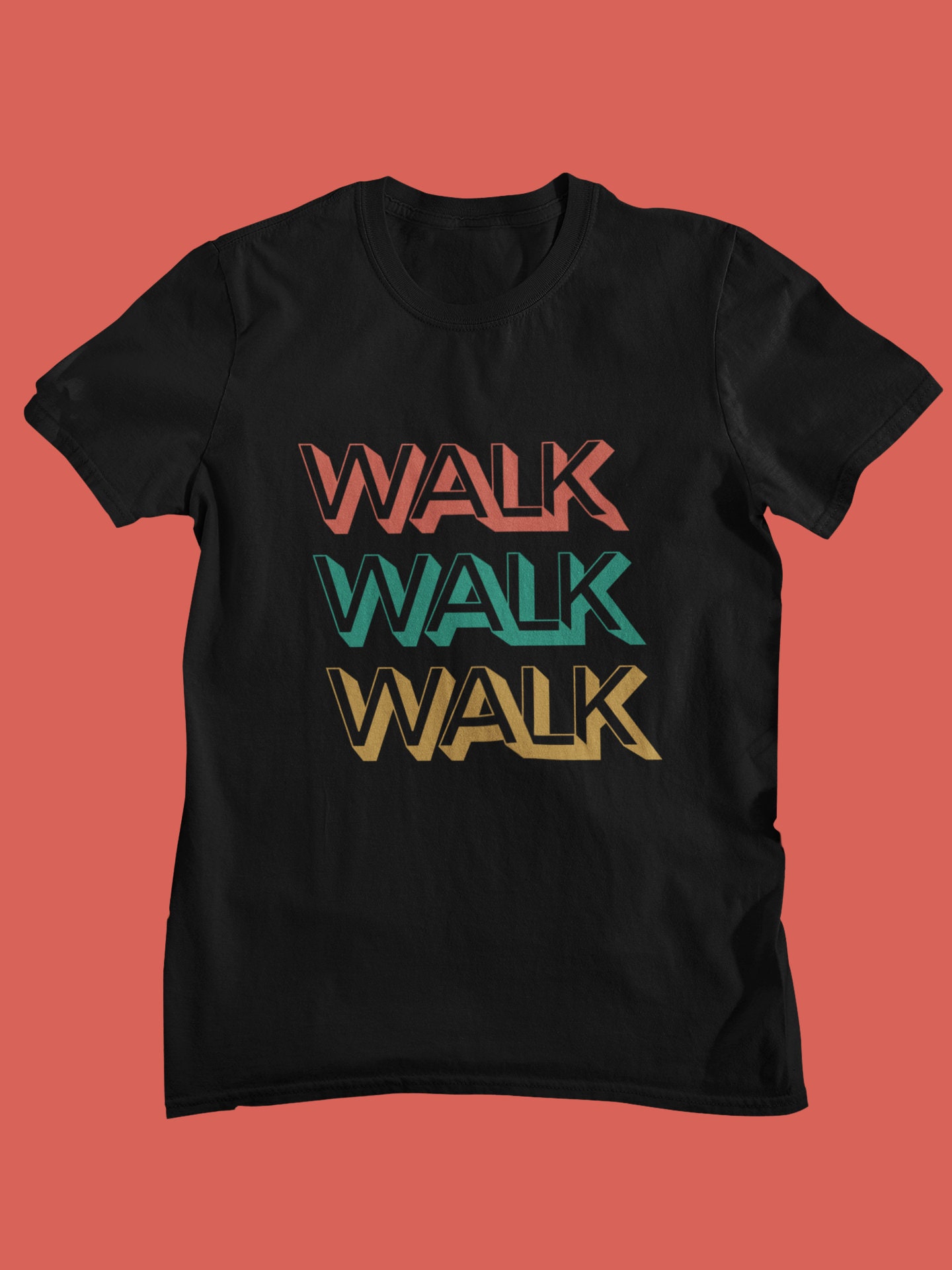 Walk Walk Walk T Shirt. Walking is the Best Exercise for Any Age! Walk ...