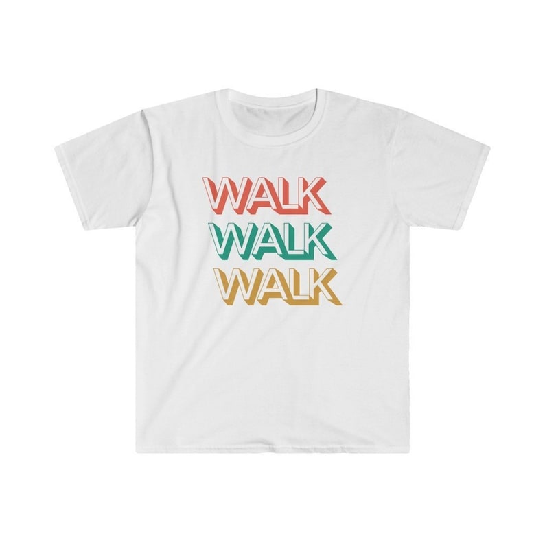 Walk Walk Walk T Shirt. Walking is the Best Exercise for Any Age! Walk ...