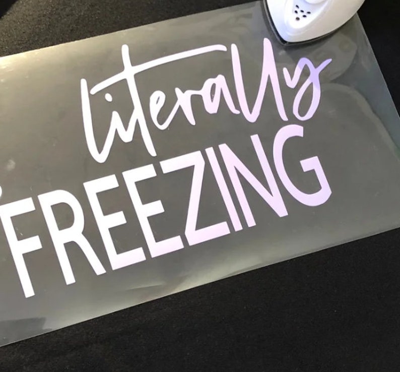 Iron on / HTV: Literally Freezing Iron on Decal / Tshirt / DIY Projects ...