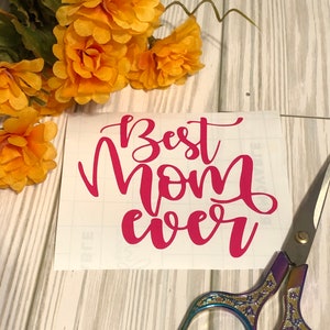 Vinyl Decal: Best Mom Ever Vinyl Decals / D.I.Y Project (many Sizes ...