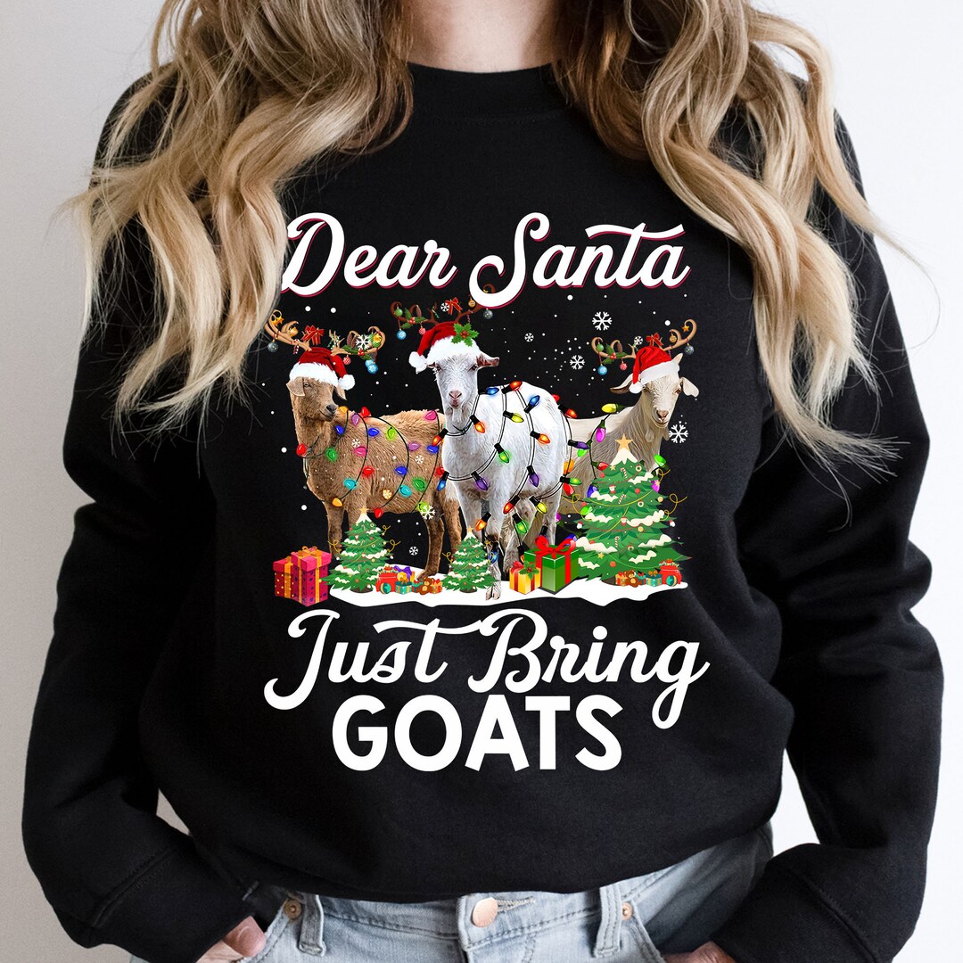 Dear Santa Just Bring Goats Sweatshirt Goat Shirt Goats - Etsy