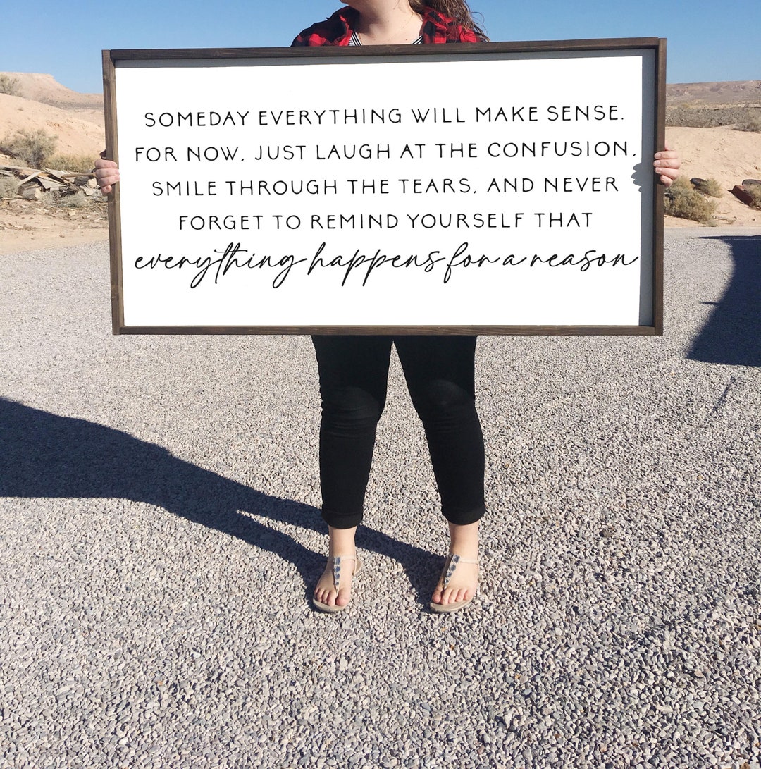 Someday Everything Will Make Sense, Everything Happens for a Reason ...