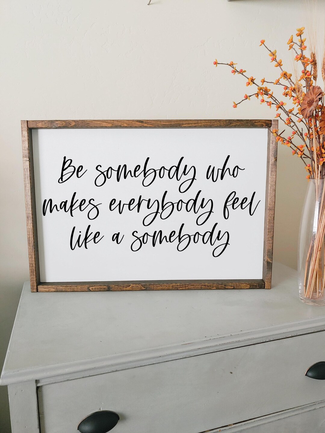 Be Somebody Who Makes Everybody Feel Like a Somebody Framed Wood Sign ...