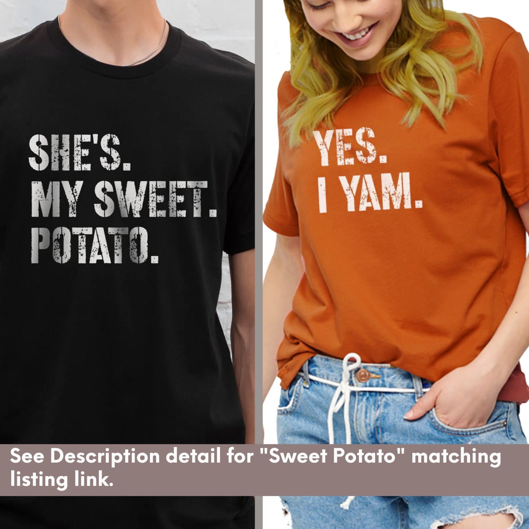 She's My Sweet Potato Shirt, I Yam Shirt, Sweet Potato Yam Shirts, Fall ...