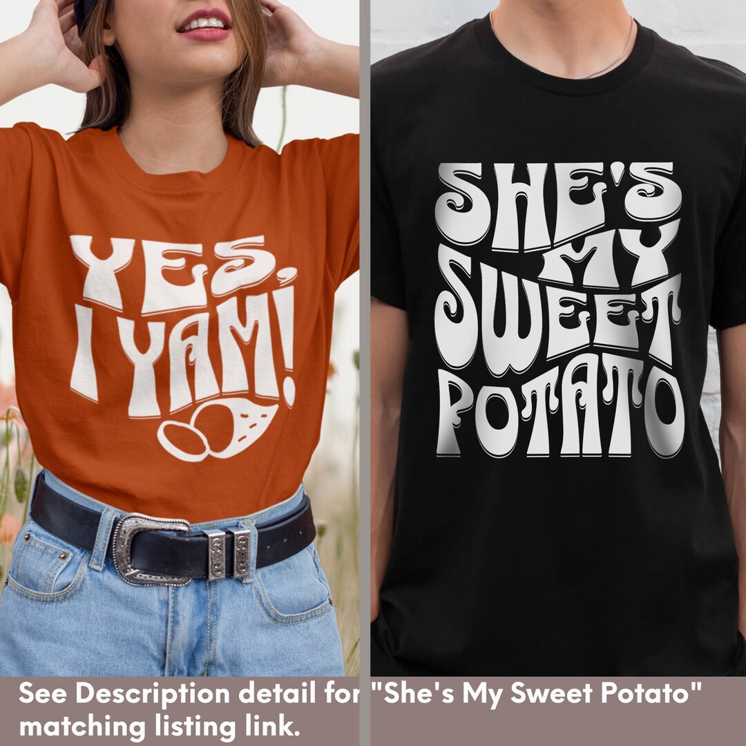 She's My Sweet Potato Shirt, I Yam Shirt, Sweet Potato Yam Shirts, Fall ...