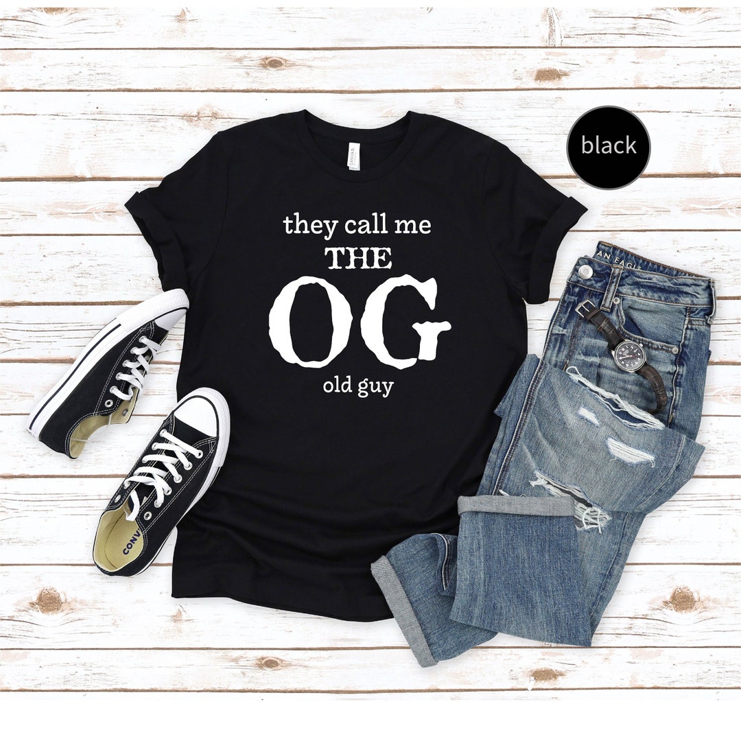 Old Age Gag Gift the OG Old Guy Shirt Funny Birthday Gift Mens 50th ...