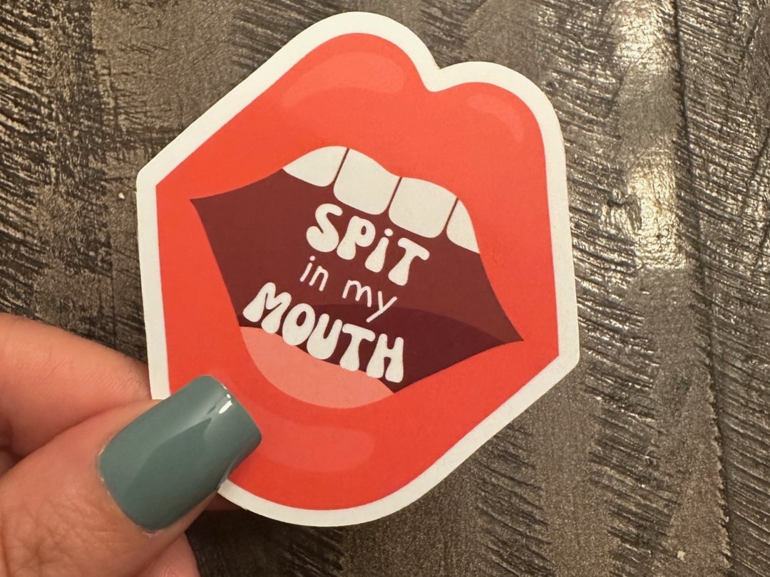 Spit in My Mouth Glossy Vinyl Sticker - Etsy