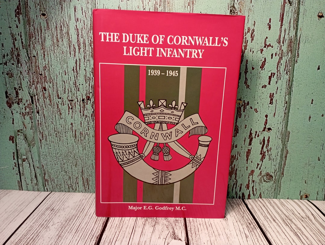 The Duke of Cornwall's Light Infantry 1939-1945 E.G Godfrey WW2 ...