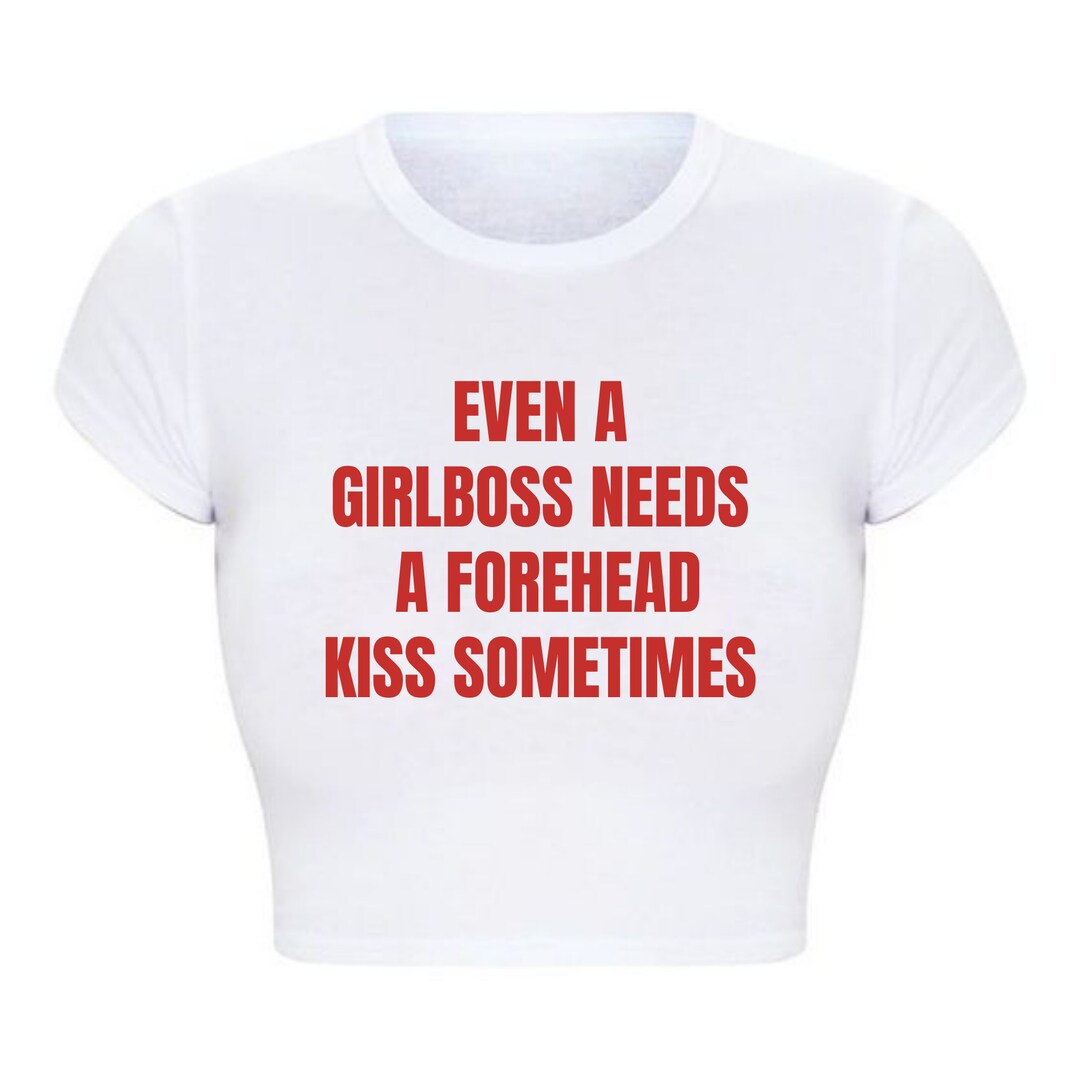 Even a Girlboss Needs a Forehead Kiss Sometimes Crop Top, Even a Girlboss Needs a Forehead Kiss ...