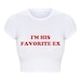 I'm His Favorite Ex Crop Top,i'm His Favorite Ex Baby Tee,y2k Clothing ...