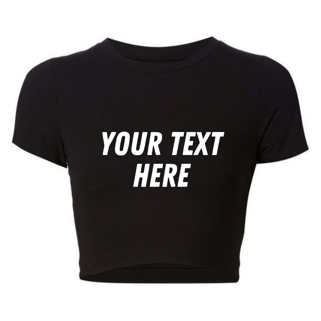 Custom Text Crop Top, Create Your Own Crop Top, Y2K Crop Top Baby Tee ...