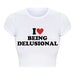 I Love Being Delusional Crop Top,i Love Being Delusional Baby Tee ...