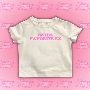 I'm His Favorite Ex Crop Top,i'm His Favorite Ex Baby Tee,y2k Clothing ...