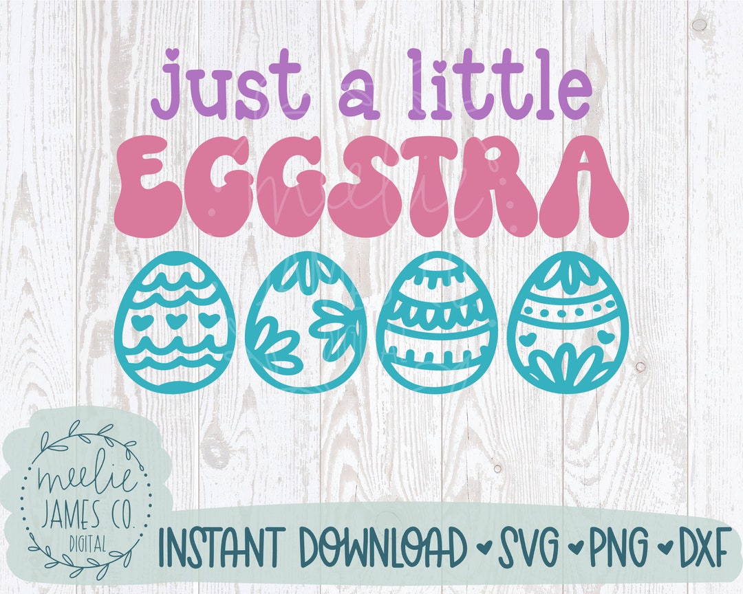 Just A Little Eggstra Svg, Toddler Easter Shirt SVG, Baby Easter SVG ...
