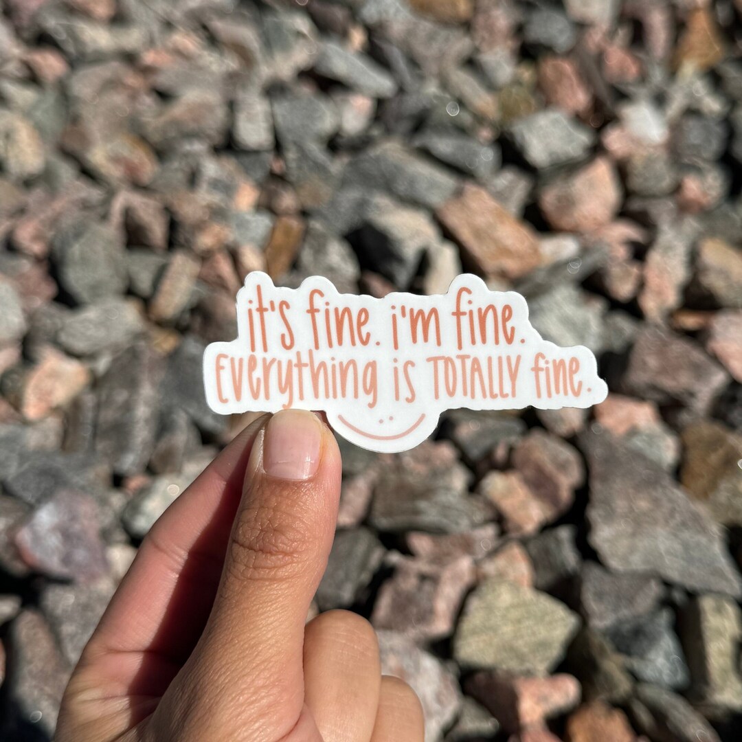 Silly Quote Sticker "it's Fine, I'm Fine, Everything is Totally Fine ...
