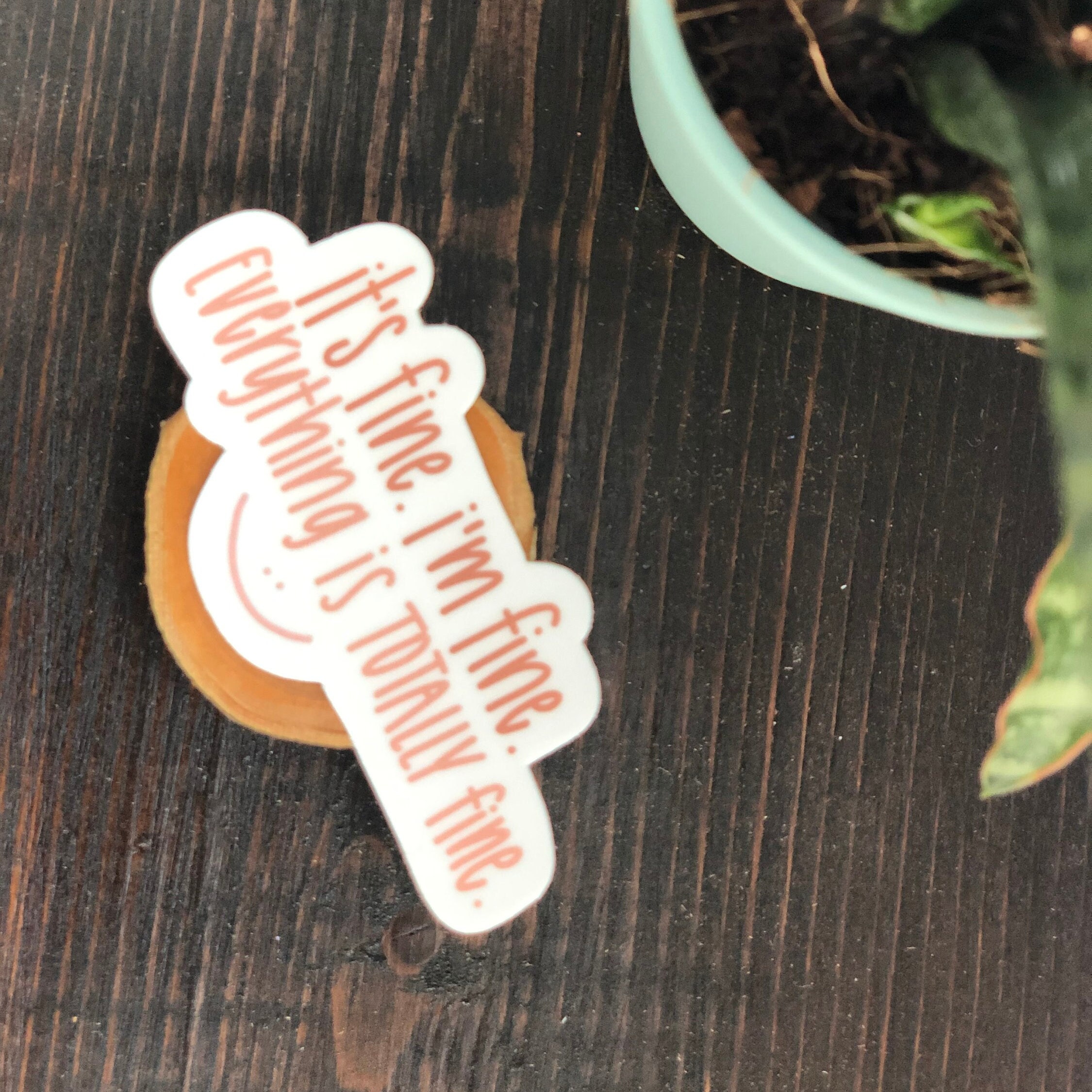 Silly Quote Sticker "it's Fine, I'm Fine, Everything is Totally Fine ...