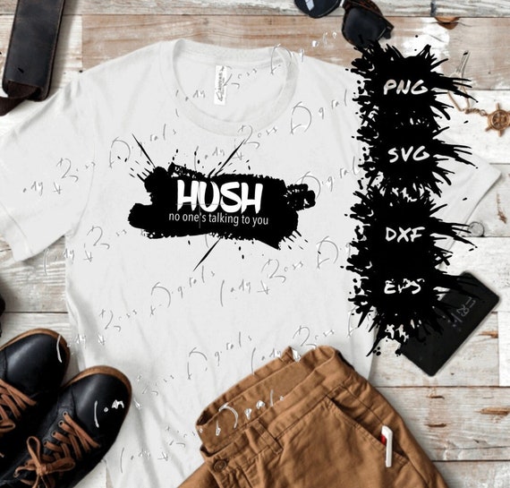 Hush No One is Talking to You SVG Png Dxf Eps 2 Fonts | Etsy