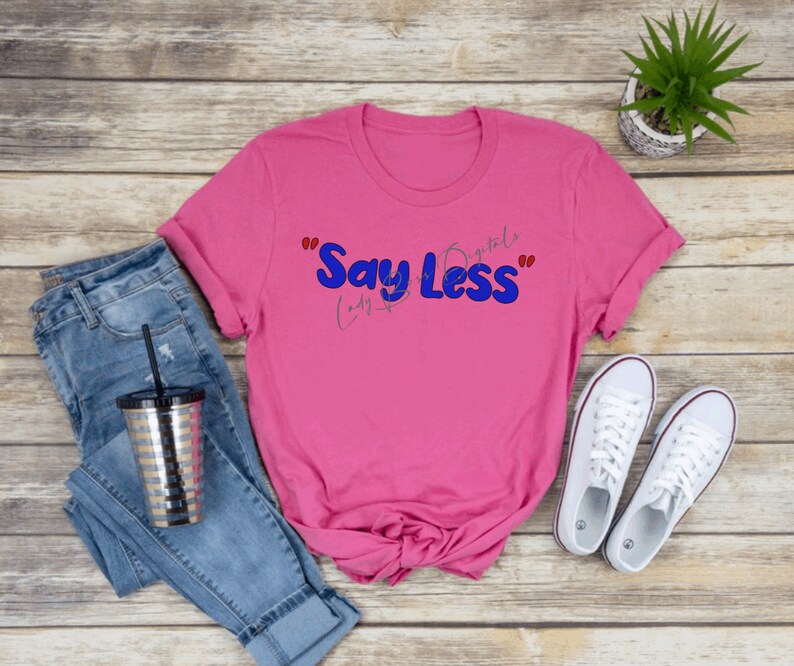 Say Less SVG Png/you Talk Too Much SVG Png/sarcasm Shirt Svg Png/funny ...