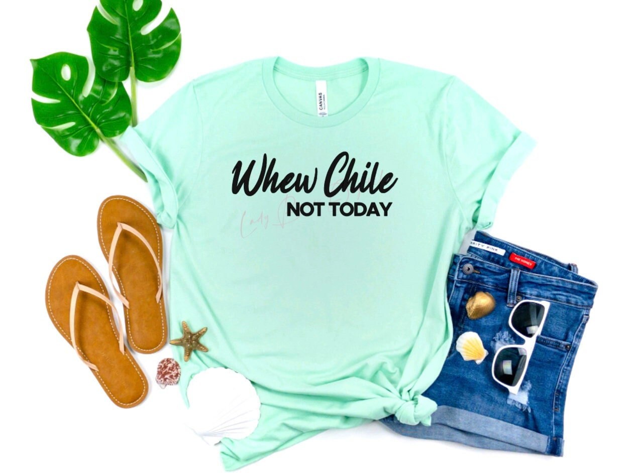 Whew Chile Not Today SVG PNG, Nope Svg Png, Nah Funny Sarcastic Fun Svg ...