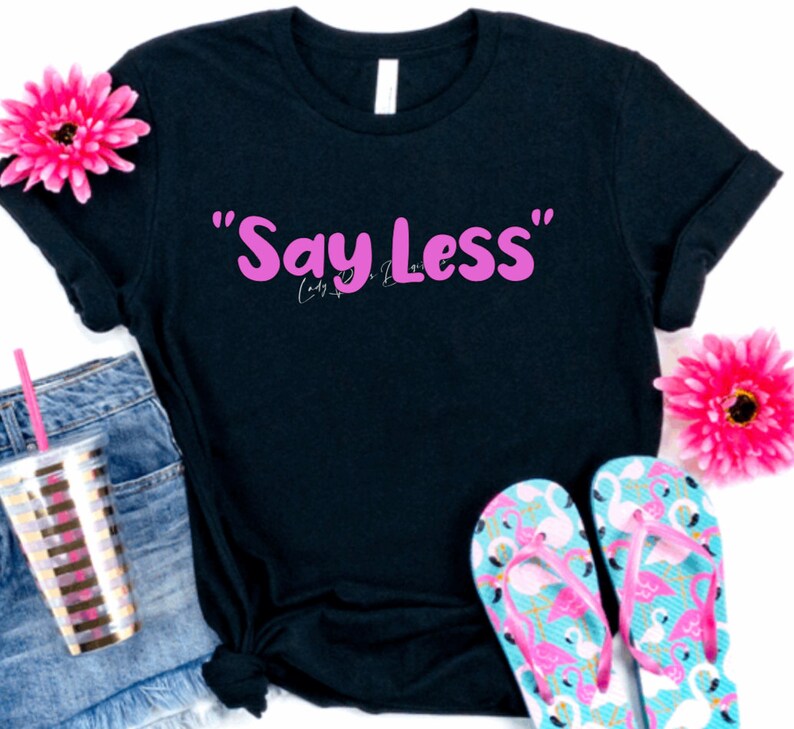 Say Less SVG Png/you Talk Too Much SVG Png/sarcasm Shirt Svg Png/funny ...