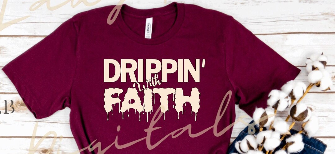 Dripping With Faith SVG, Trust God SVG, Spiritual SVG, God is All ...