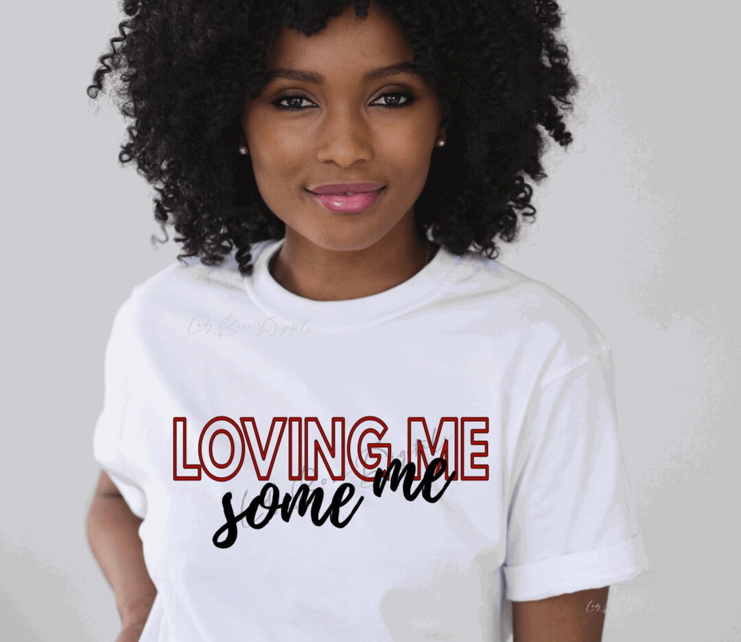 Loving Me Some Me Svg Png/i Love Me Svg Png/motivational Svg Png ...