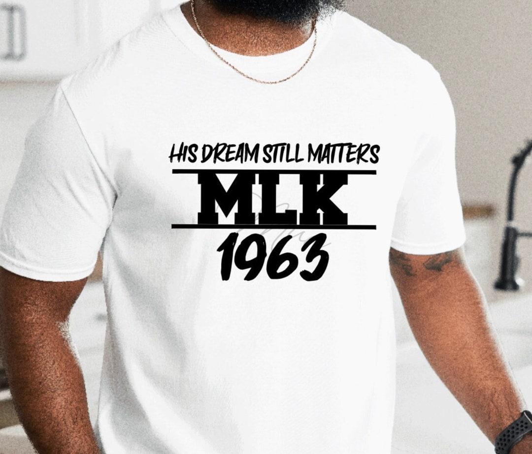 His Dream Still Matters 1963 Svg Png/ MLK Weekend Svg/ MLK Jr Quotes ...