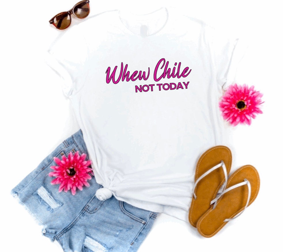 Whew Chile Not Today SVG PNG, Nope Svg Png, Nah Funny Sarcastic Fun Svg ...