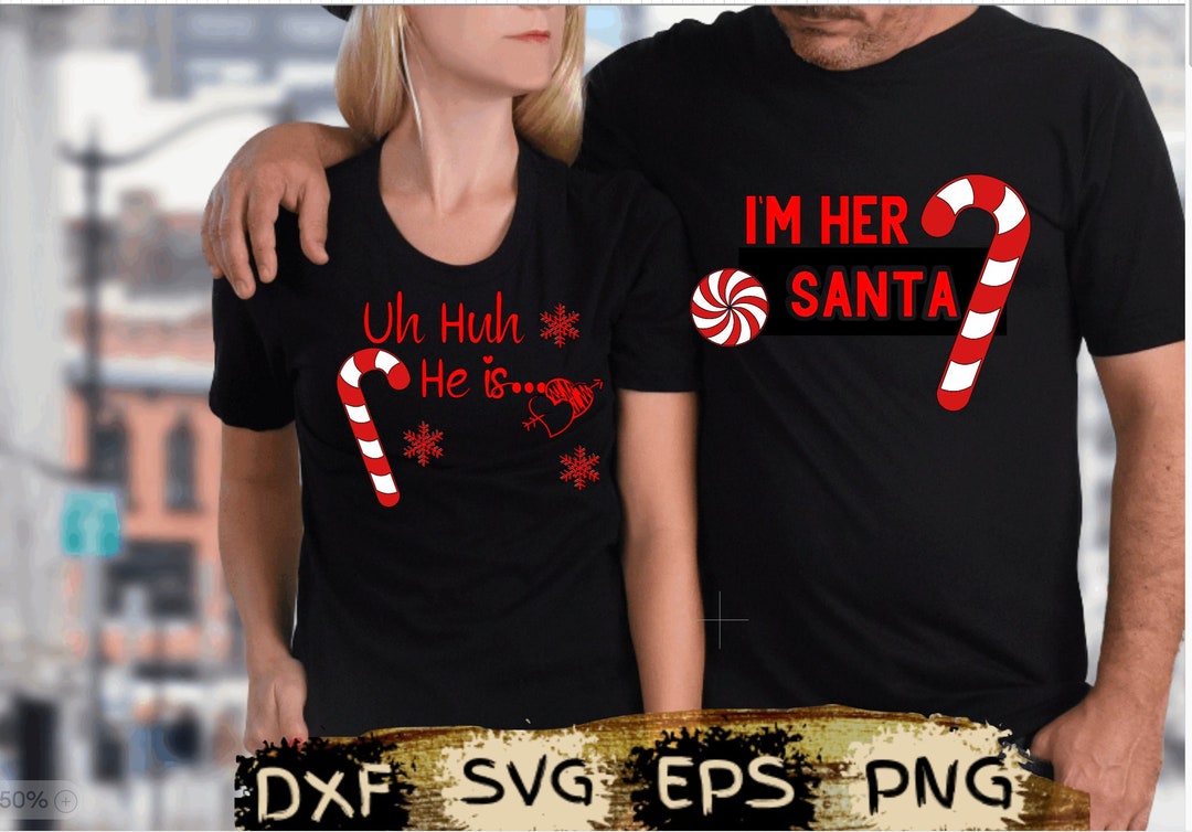 Im Her Santa, Uh Huh Yes He is Svg Png/christmas Couple Shirt Svg Pnf ...