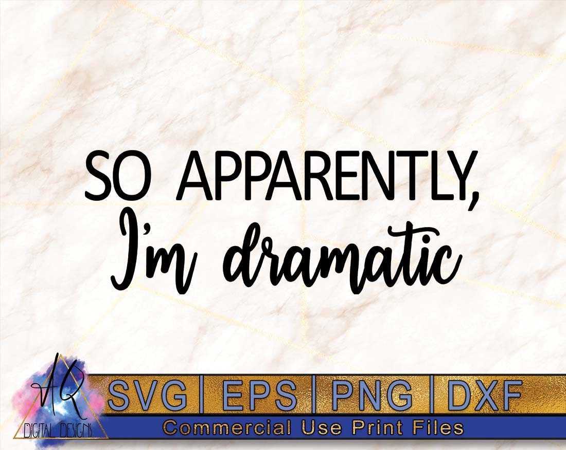 So Apparently I'm Dramatic PNG Print for Sublimation or - Etsy
