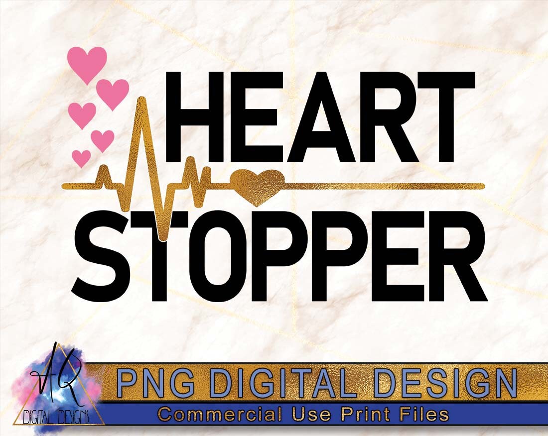 Heart Stopper PNG Print for Sublimation or Print Valentines SVG ...