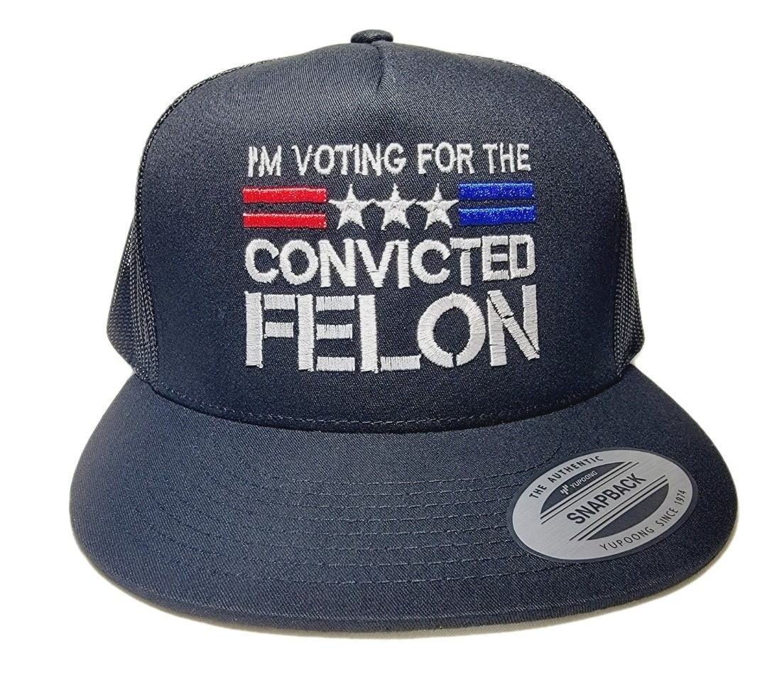 In Voting for the Convicted Felon Mesh Direct Embroidered Flat Bill ...