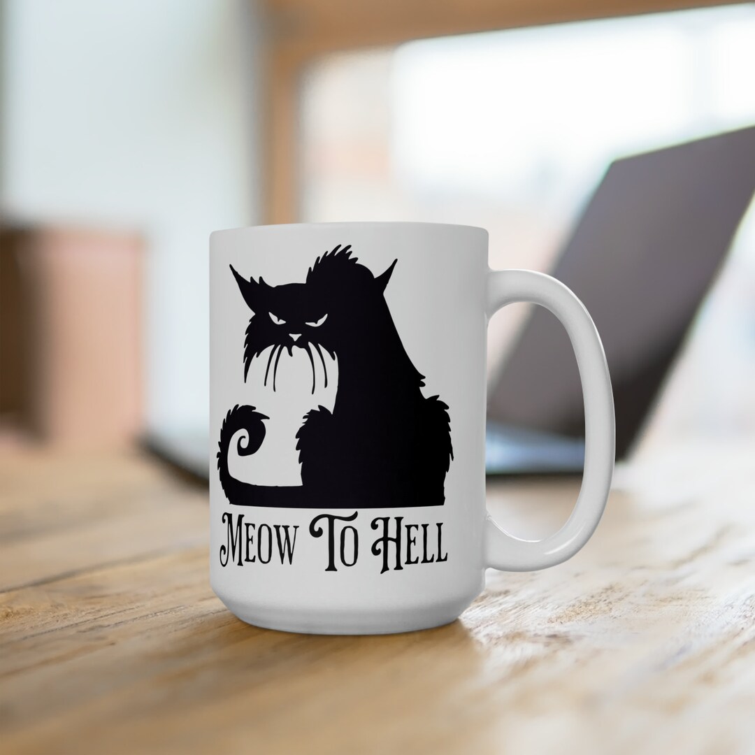 Meow to Hell Ceramic Mug 15oz, Black Cat Mug, Funny Black Cat Coffee ...