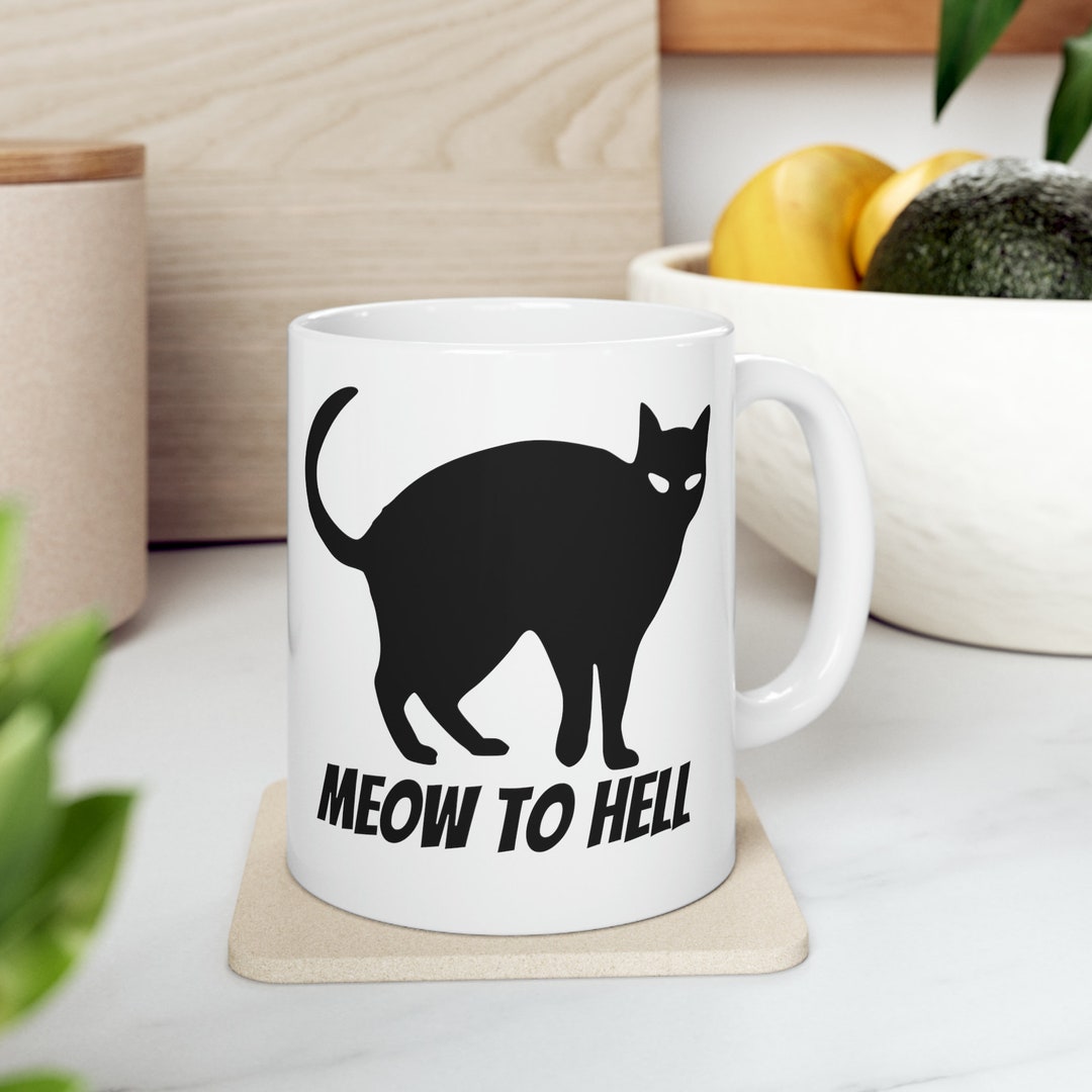 Sarcastic Black Cat Mug, Meow to Hell Ceramic Mug 11oz, Funny Cat Mug ...