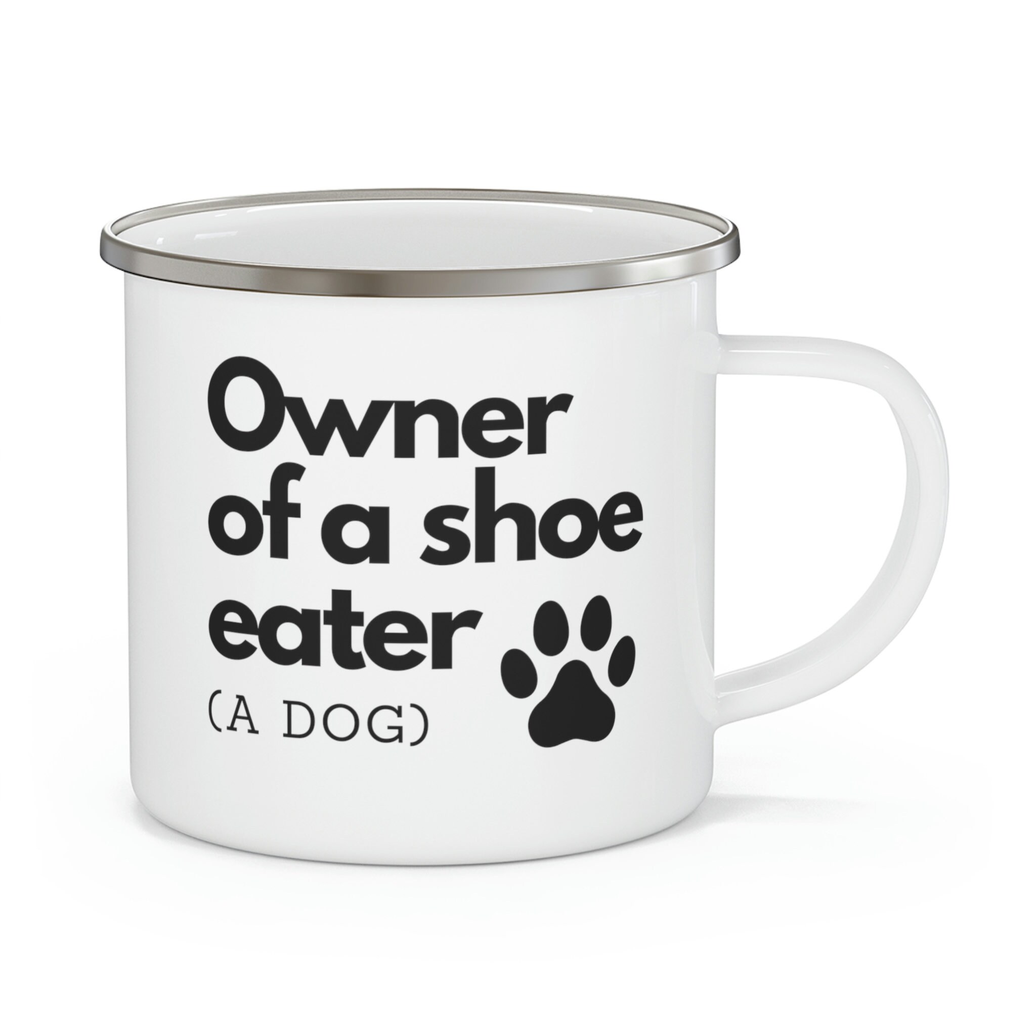 Owner of a Shoe Eater A Dog Enamel Camping Mug Funny Dog - Etsy