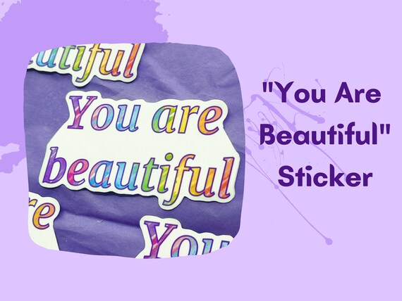 You Are Beautiful Sticker Affirmation Sticker Motivational - Etsy