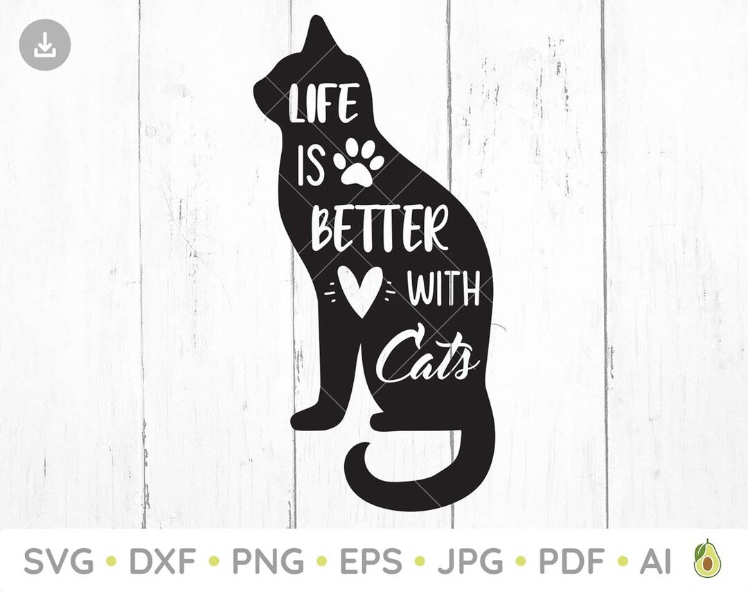 Life is Better With Cats Svg, Pet Svg, Cat Svg, Cut Files for Cricut ...