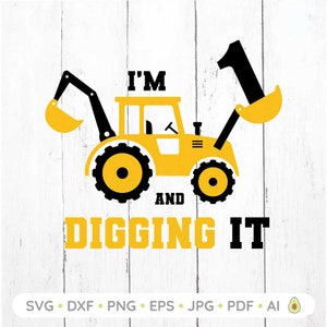 I'm 1 and Digging It Svg, 1st Birthday Svg, Excavator Svg, Construction ...