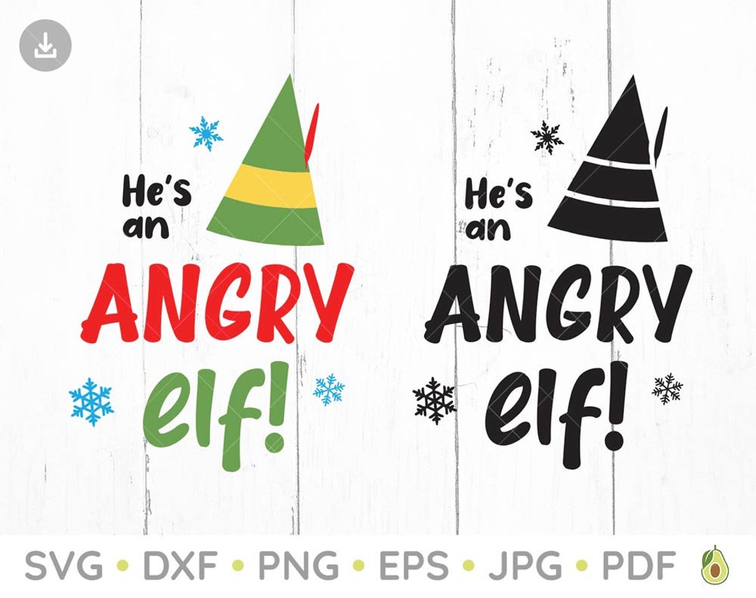 Hes an Angry Elf Svg, Christmas Svg, Holiday Svg, Buddy the Elf Svg ...
