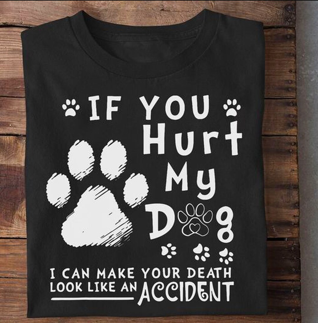 If You Hurt My Dog I Can Make You Death Look Like an Accident - Etsy UK If You Hurt My Dog I Can Make You Death Look Like an Accident - Etsy UK