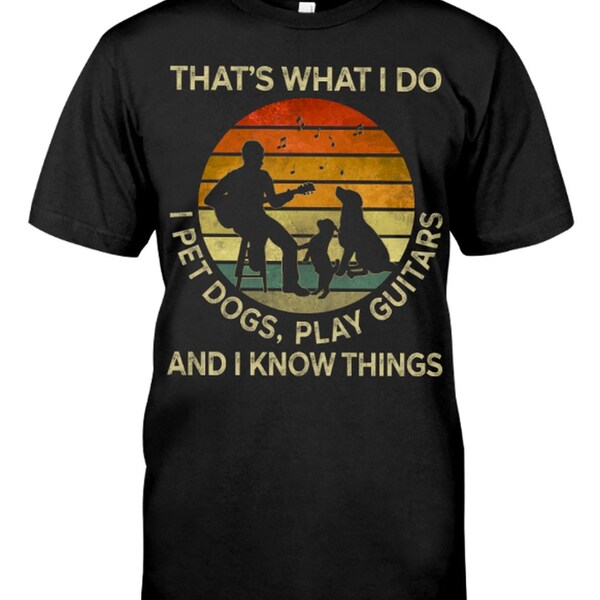 I Pet Dogs Play Guitar Know Things Shirt - Etsy