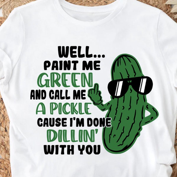 Well Paint Me Green and Call Me a Pickle Svg - Etsy
