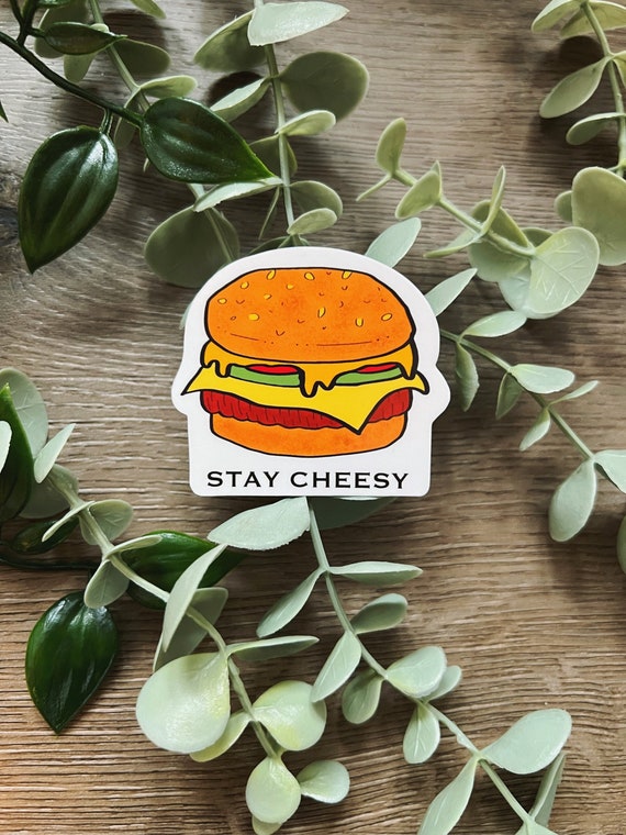 Cheeseburger stay Cheesy Vinyl Sticker / - Etsy
