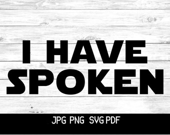 I Have Spoken Svg | Etsy