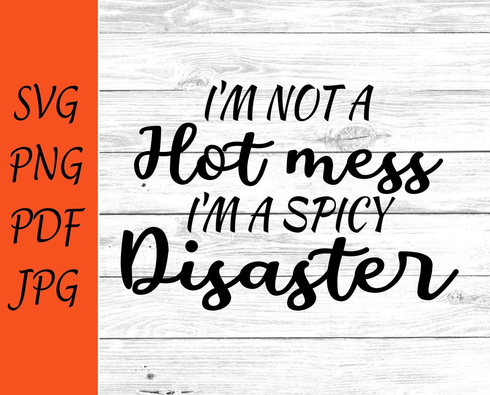 I'm Not a Hot Mess I'm a Spicy Disaster Svg Png Pdf - Etsy UK